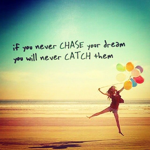 Chase Your Dreams